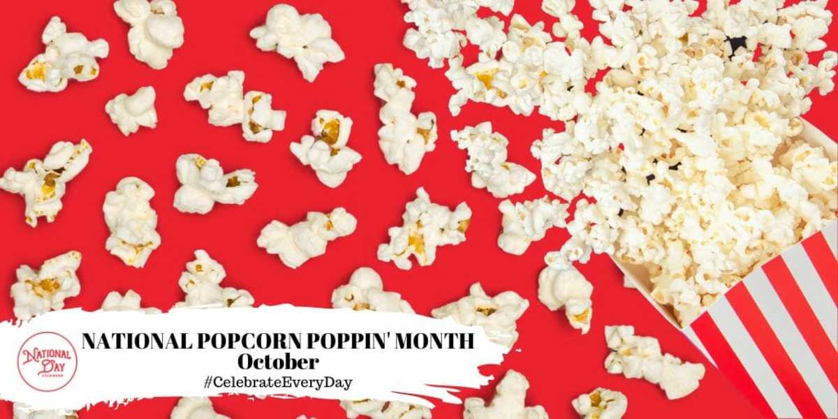 NATIONAL POPCORN POPPIN' MONTH | October - National Day Calendar