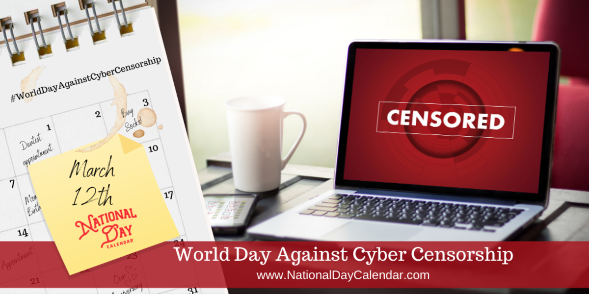 WORLD DAY AGAINST CYBER CENSORSHIP - March 12 - National Day Calendar
