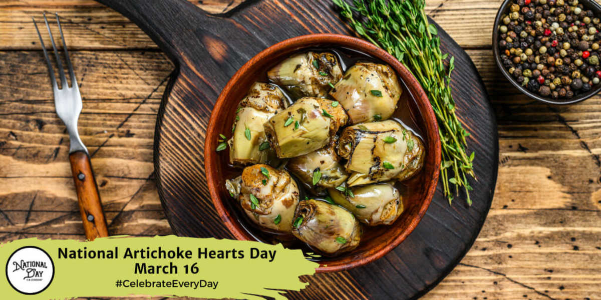 NATIONAL ARTICHOKE HEARTS DAY - March 16 - National Day Calendar