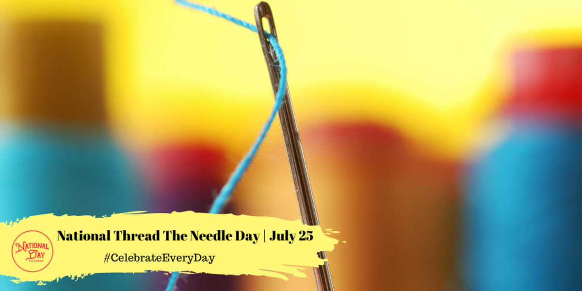 NATIONAL THREAD THE NEEDLE DAY - July 25 - National Day Calendar