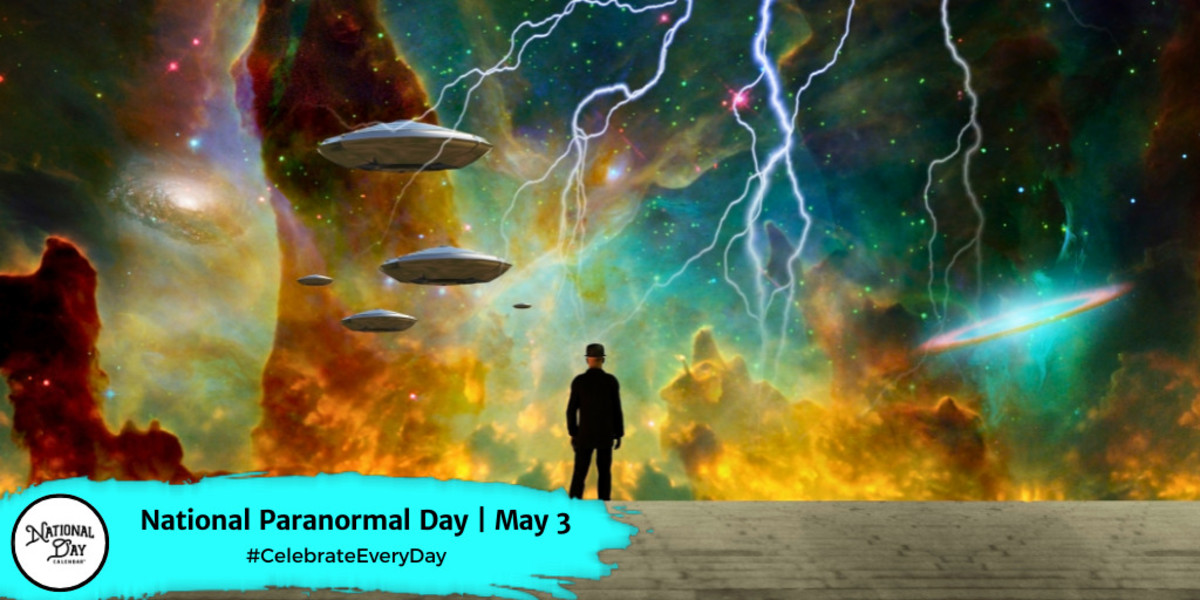 NATIONAL PARANORMAL DAY - May 3 - National Day Calendar