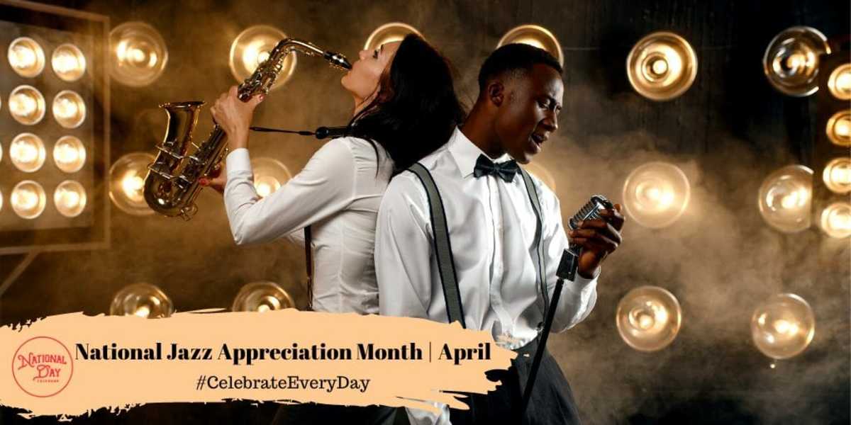 NATIONAL JAZZ APPRECIATION MONTH | April - National Day Calendar
