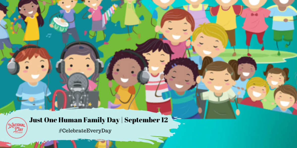 NATIONAL JUST ONE HUMAN FAMILY DAY - September 12 - National Day Calendar