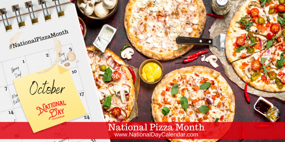 NATIONAL PIZZA MONTH - October - National Day Calendar