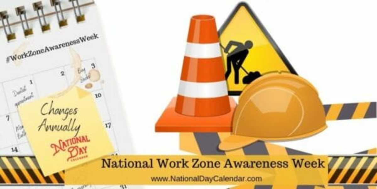 NATIONAL WORK ZONE AWARENESS WEEK - Changes Annually - National Day ...