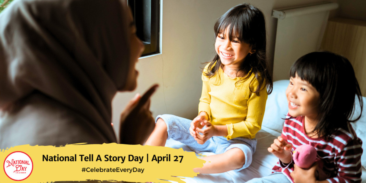 NATIONAL TELL A STORY DAY - April 27 - National Day Calendar NATIONAL TELL A STORY DAY - April 27 - National Day Calendar