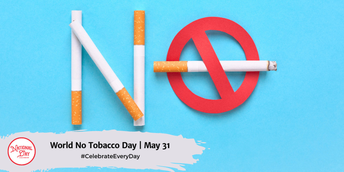 WORLD NO TOBACCO DAY - May 31 - National Day Calendar