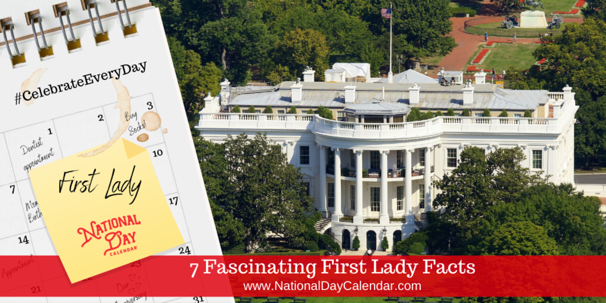 7 FASCINATING FIRST LADY FACTS - National Day Calendar