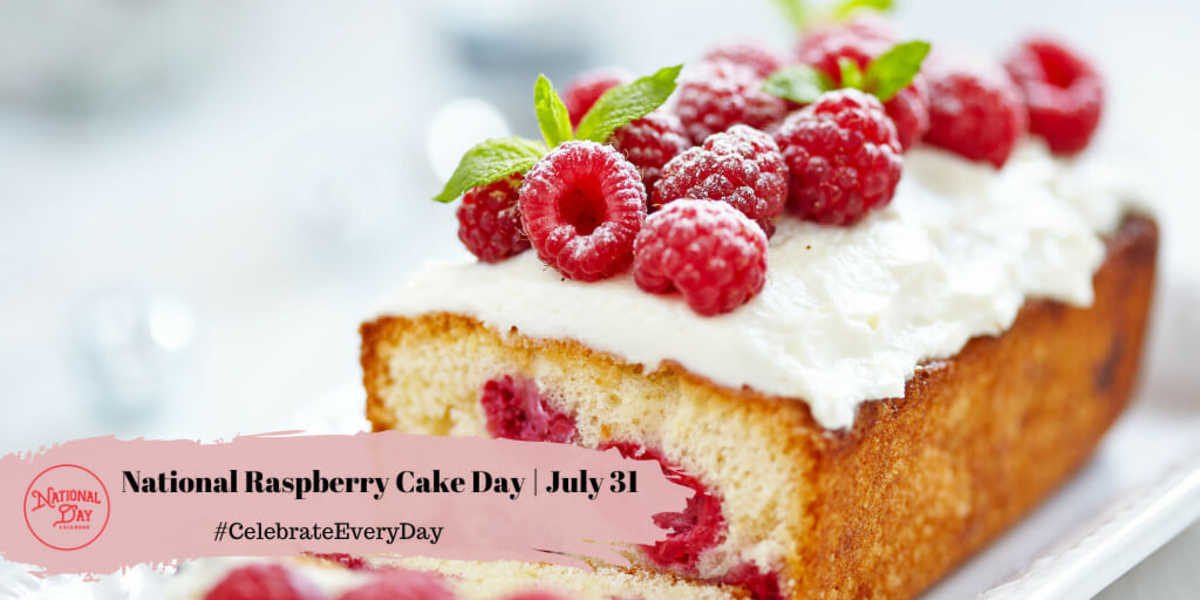 NATIONAL RASPBERRY CAKE DAY - July 31 - National Day Calendar