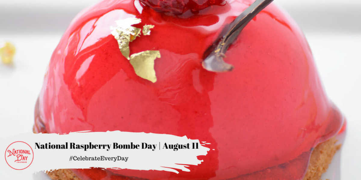 NATIONAL RASPBERRY BOMBE DAY - August 11 - National Day Calendar