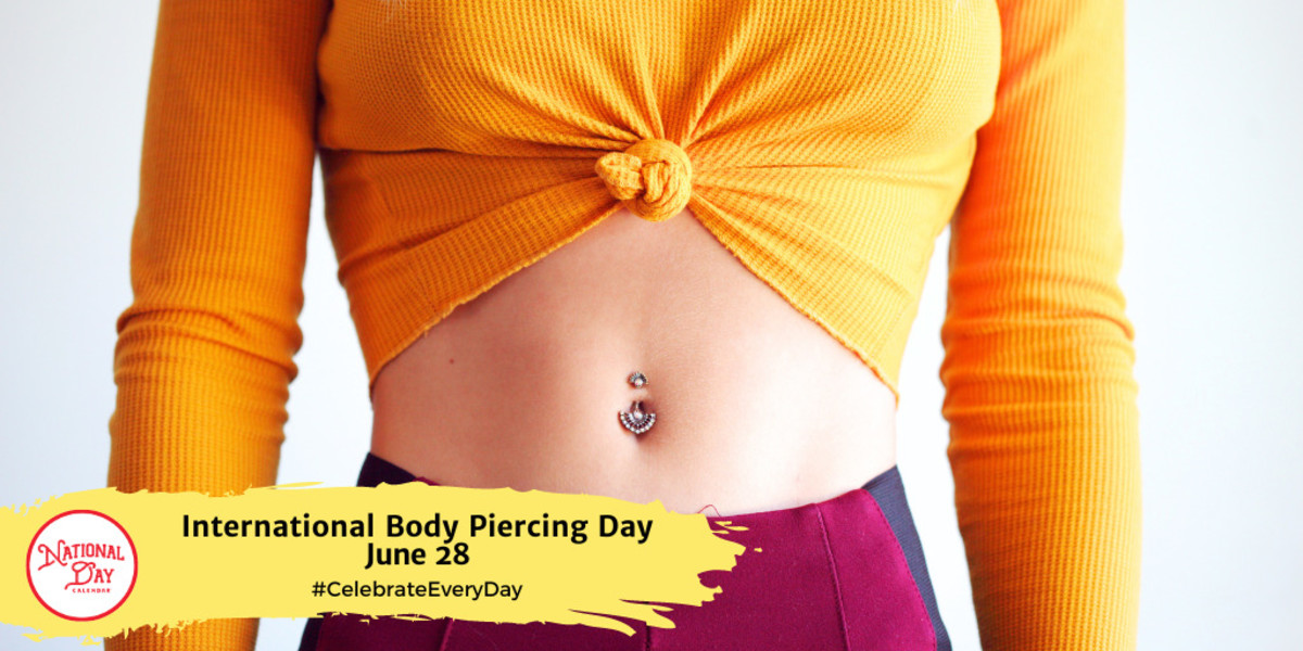 INTERNATIONAL BODY PIERCING DAY - June 28 - National Day Calendar