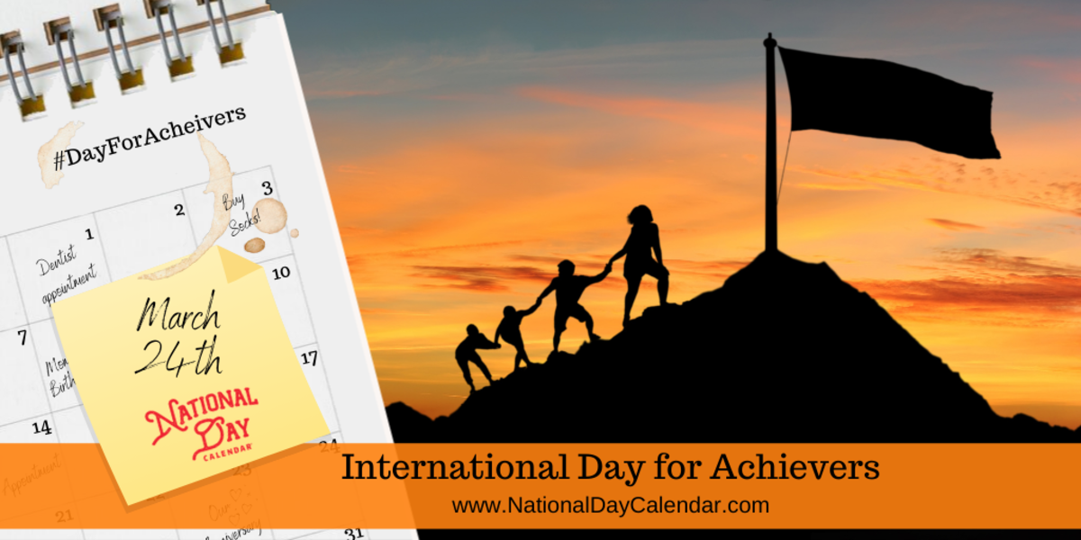 INTERNATIONAL DAY FOR ACHIEVERS - March 24 - National Day Calendar