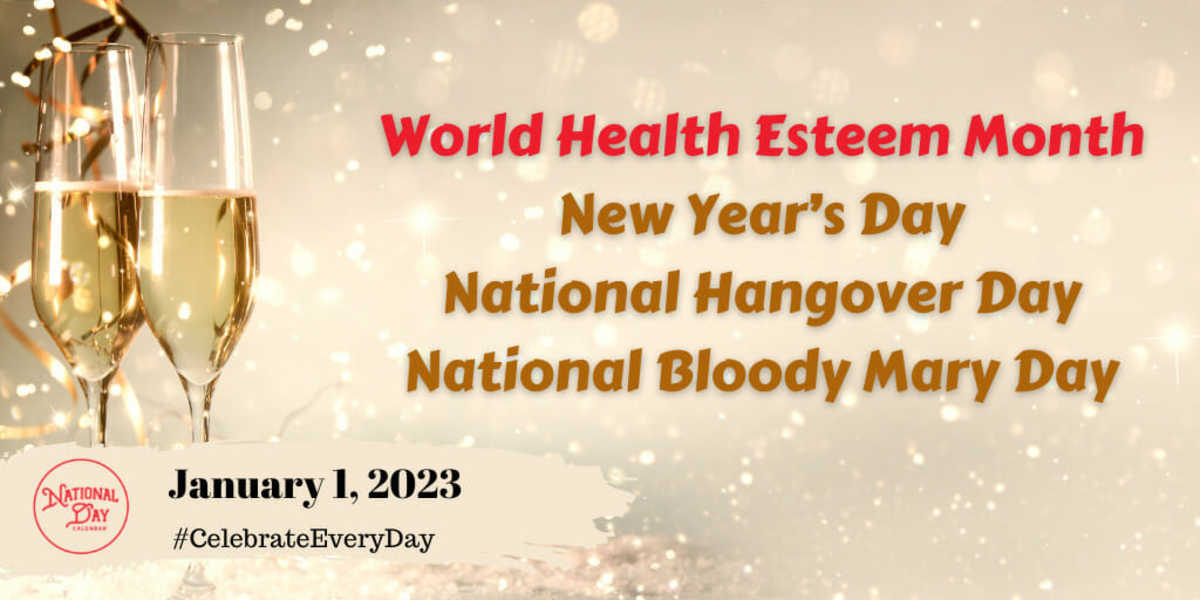 JANUARY 1, 2023 | WORLD HEALTH ESTEEM MONTH | NEW YEAR’S DAY | NATIONAL ...