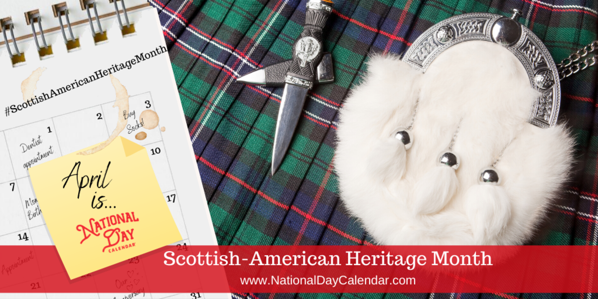 SCOTTISH-AMERICAN HERITAGE MONTH - April - National Day Calendar
