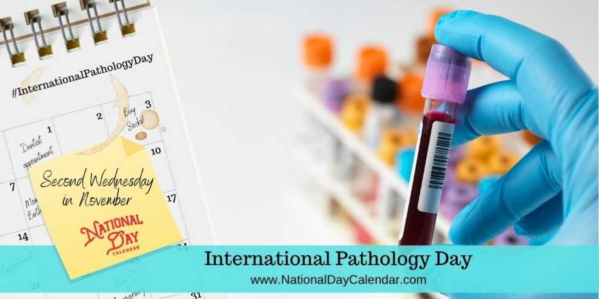 INTERNATIONAL PATHOLOGY DAY - Second Wednesday in November - National ...