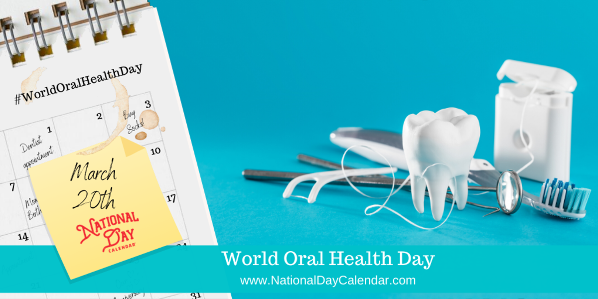 WORLD ORAL HEALTH DAY - March 20 - National Day Calendar