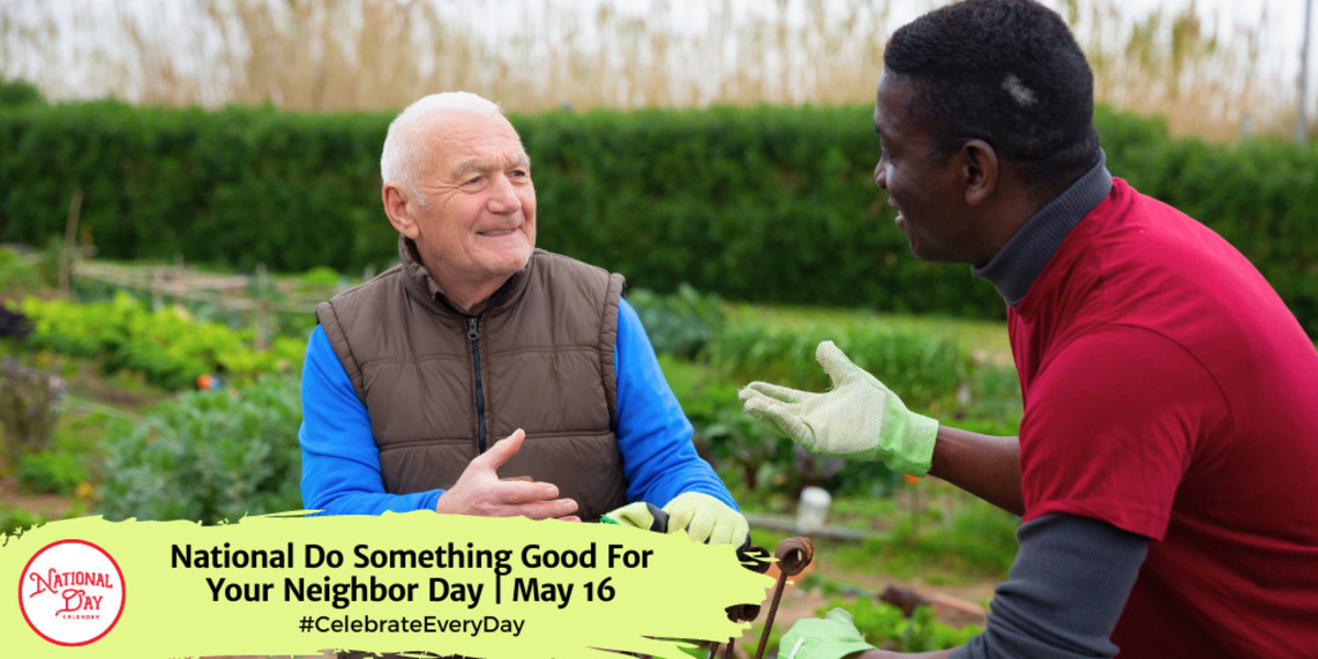 NATIONAL DO SOMETHING GOOD FOR YOUR NEIGHBOR DAY - May 16 - National ...