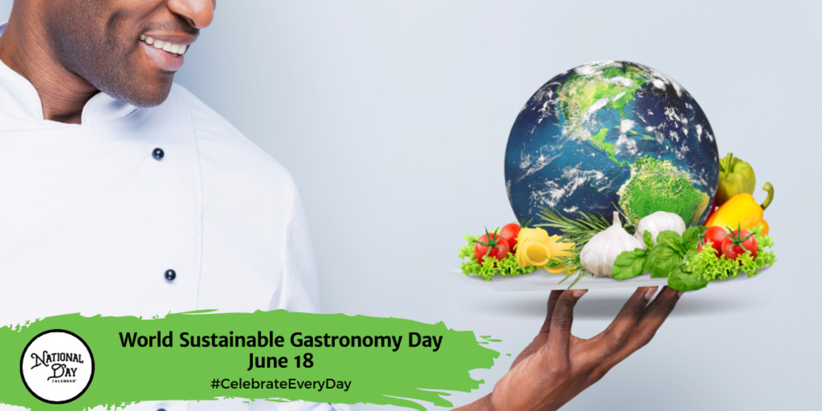 WORLD SUSTAINABLE GASTRONOMY DAY - June 18 - National Day Calendar