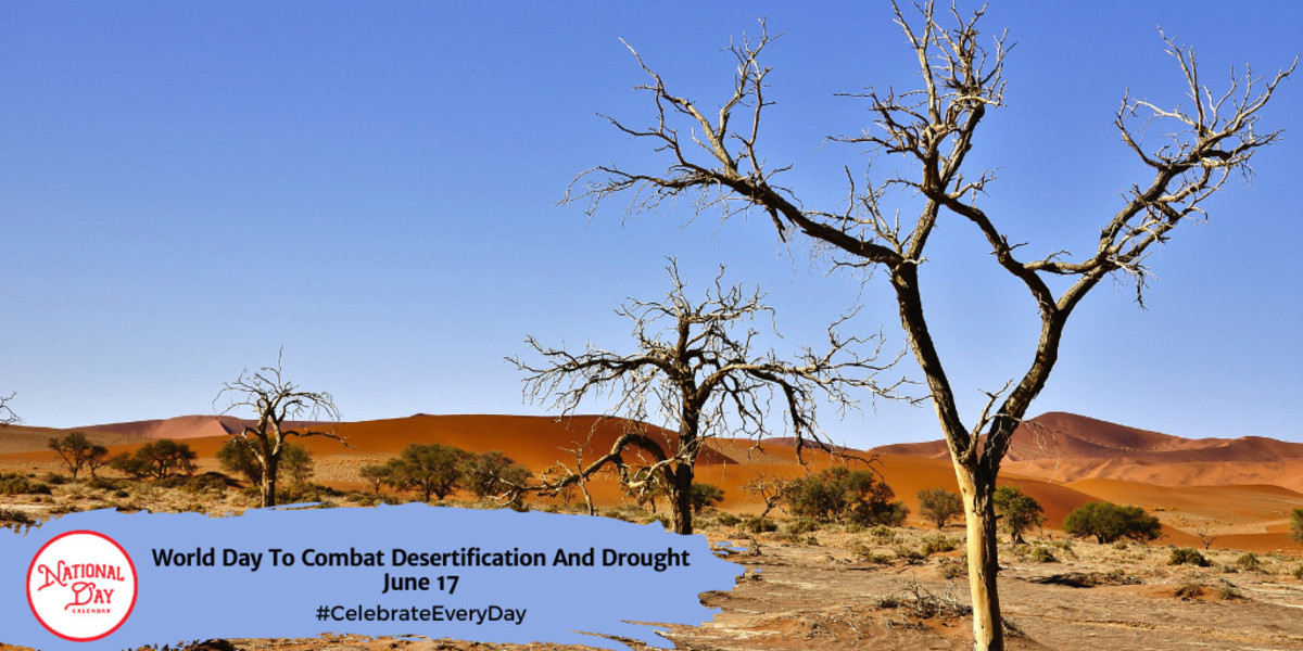 WORLD DAY TO COMBAT DESERTIFICATION AND DROUGHT - June 17 - National ...