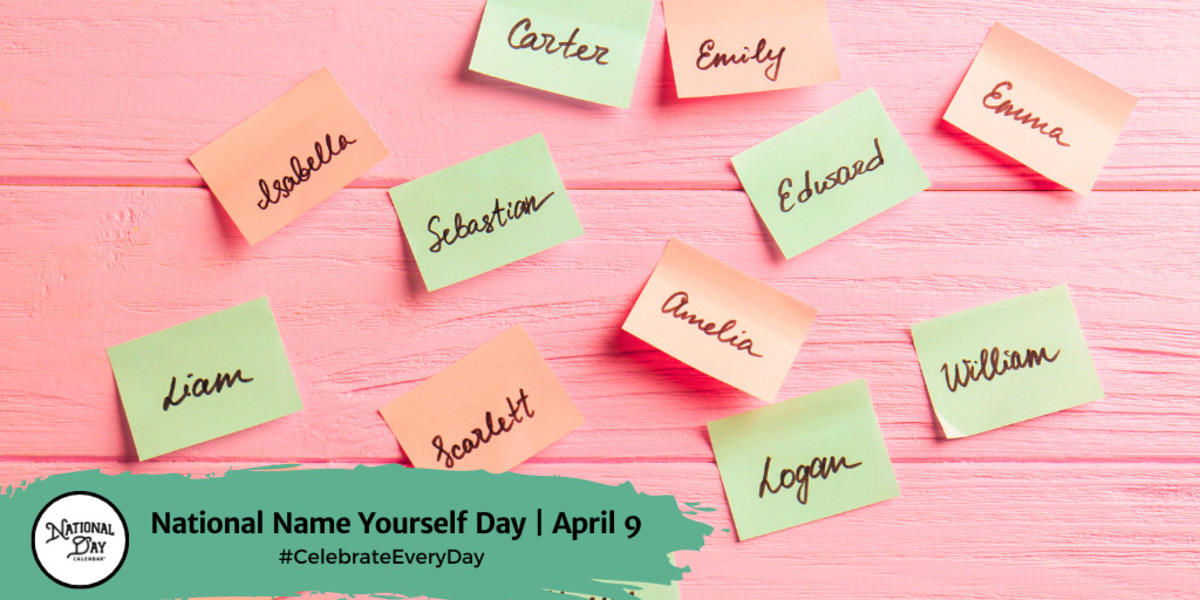 NATIONAL NAME YOURSELF DAY - April 9 - National Day Calendar