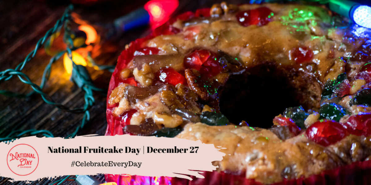 DECEMBER 27, 2022 | NATIONAL FRUITCAKE DAY - National Day Calendar