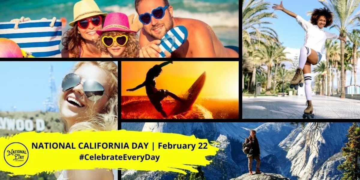NATIONAL CALIFORNIA DAY - February 22 - National Day Calendar