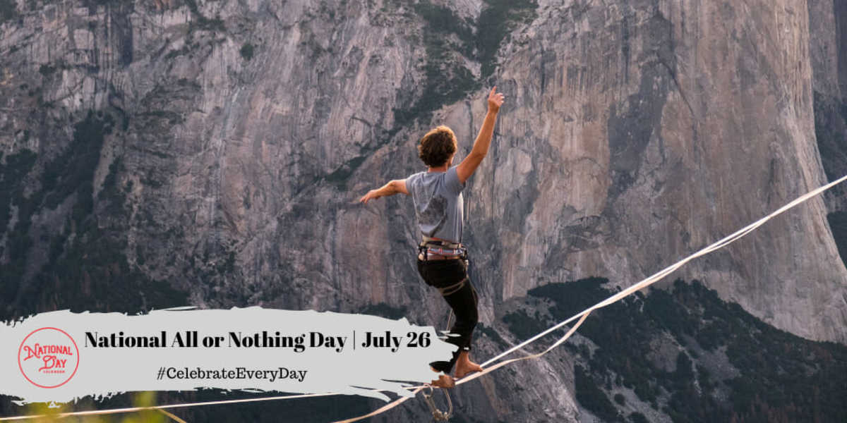 NATIONAL ALL OR NOTHING DAY | July 26 - National Day Calendar
