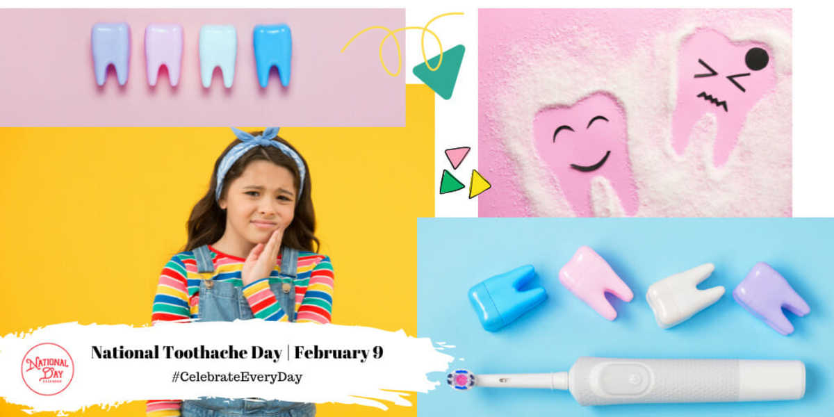 NATIONAL TOOTHACHE DAY - February 9 - National Day Calendar