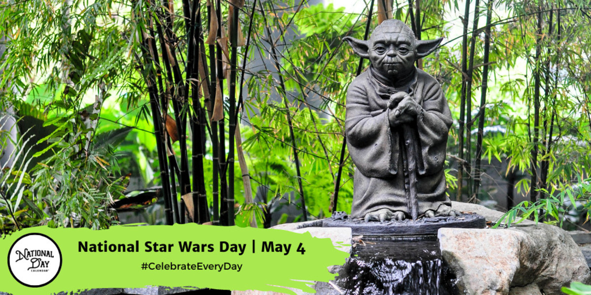 NATIONAL STAR WARS DAY - May 4 (May The Fourth Be With You) - National ...