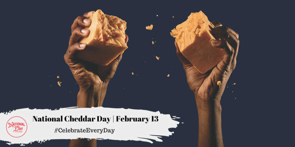 FEBRUARY 13, 2023 | GALENTINE’S DAY | NATIONAL CHEDDAR DAY | NATIONAL ...