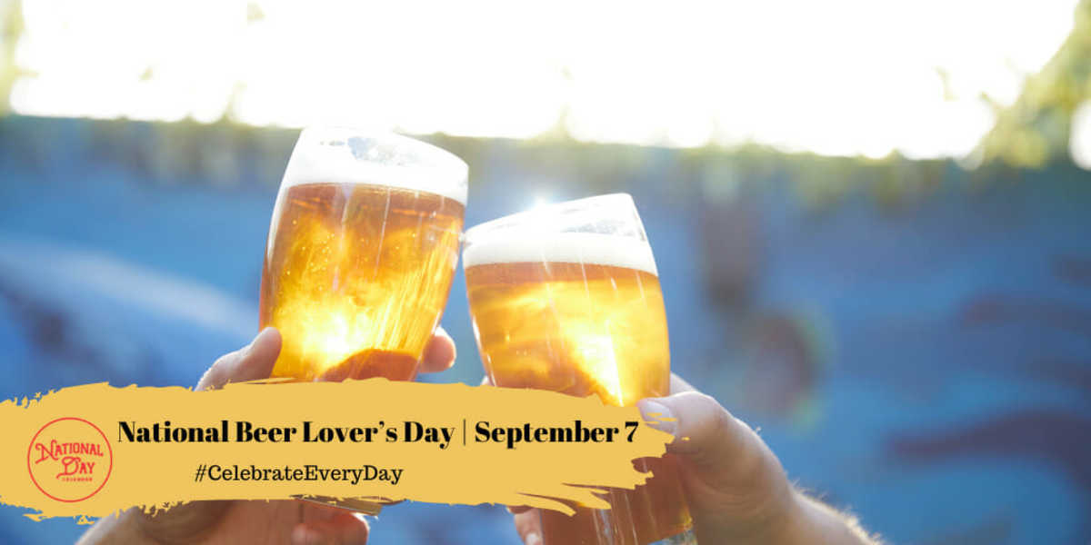 NATIONAL BEER LOVER'S DAY - September 7 - National Day Calendar