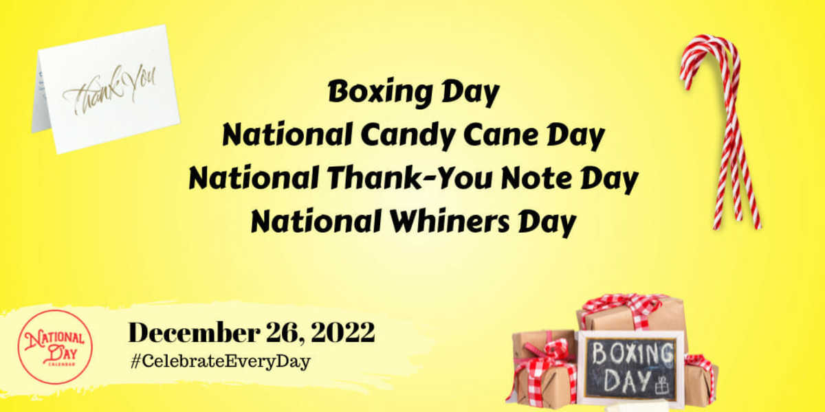 DECEMBER 26, 2022 | BOXING DAY | NATIONAL CANDY CANE DAY | NATIONAL ...