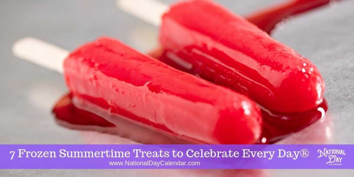 7 SUMMERTIME TREATS TO CELEBRATE EVERY DAY - National Day Calendar