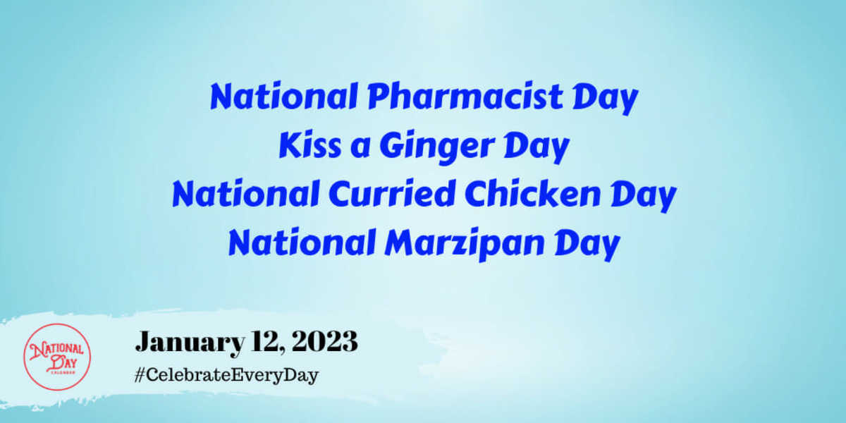 January 12, 2023 | NATIONAL PHARMACIST DAY | KISS A GINGER DAY | NATIONAL CURRIED CHICKEN DAY ...
