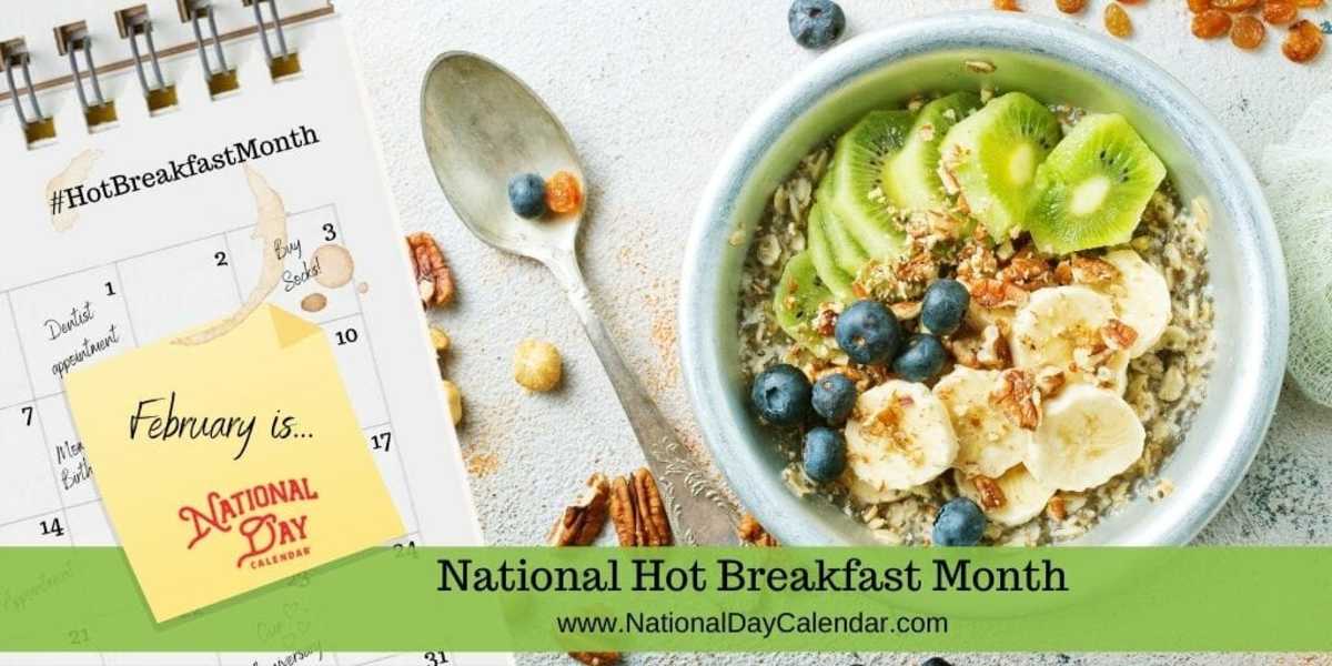 NATIONAL HOT BREAKFAST MONTH - February - National Day Calendar