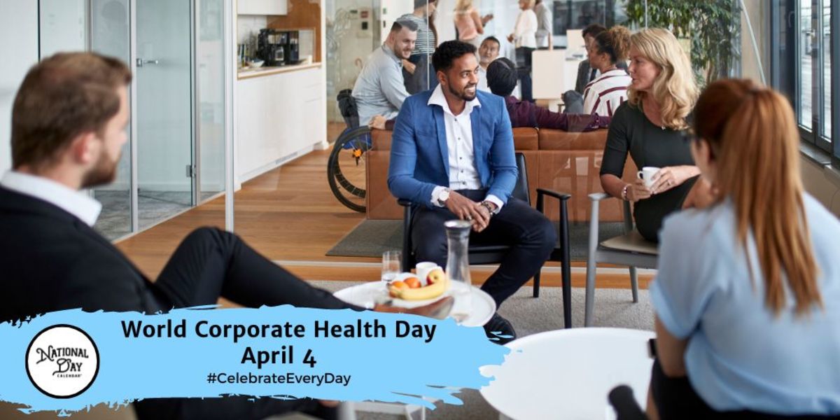 WORLD CORPORATE HEALTH DAY | April 4 - National Day Calendar