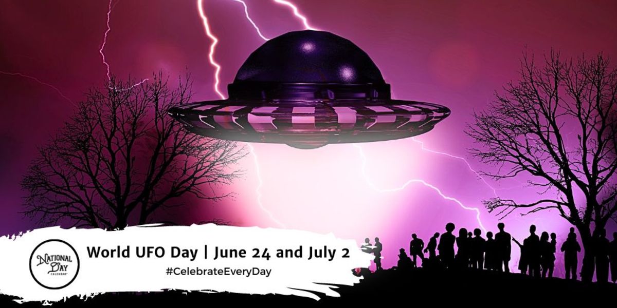 WORLD UFO DAY | June 24 and July 2 - National Day Calendar
