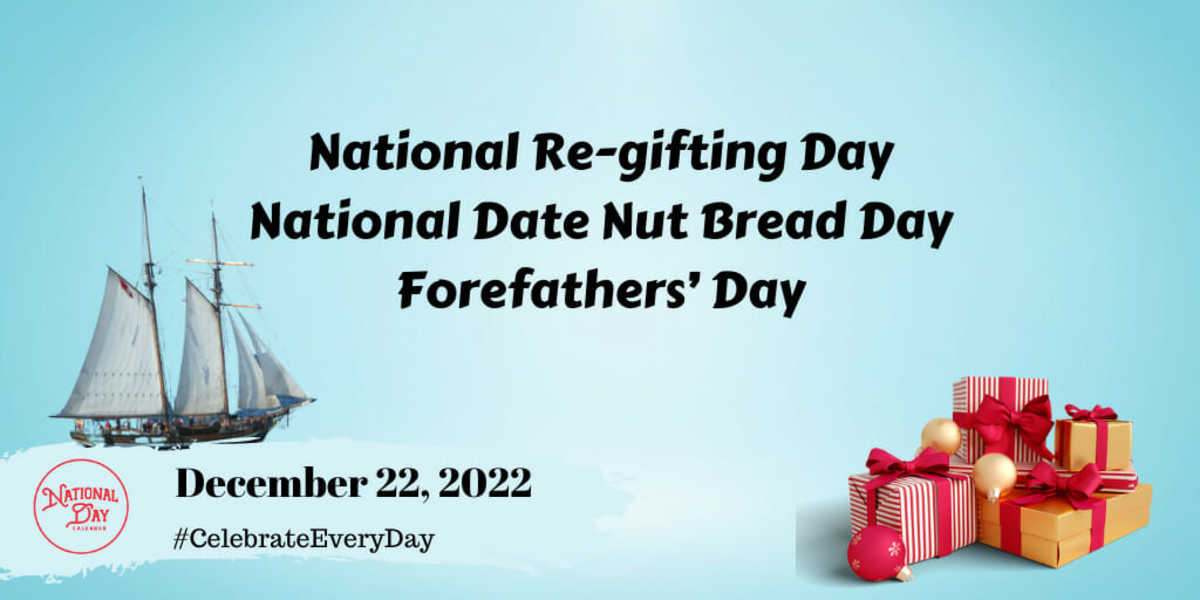 DECEMBER 22, 2022 | NATIONAL RE-GIFTING DAY | NATIONAL DATE NUT BREAD ...