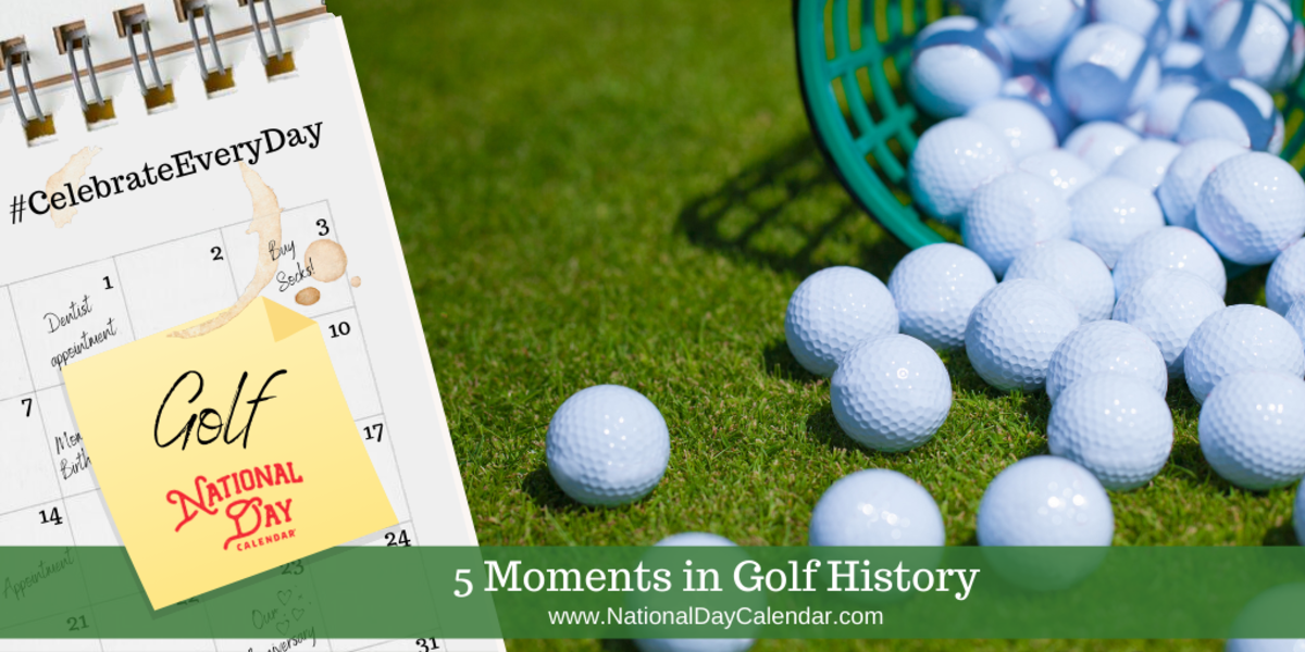 5 MOMENTS IN GOLF HISTORY - National Day Calendar