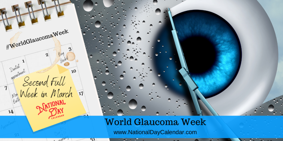 WORLD GLAUCOMA WEEK - Second Full Week in March - National Day Calendar