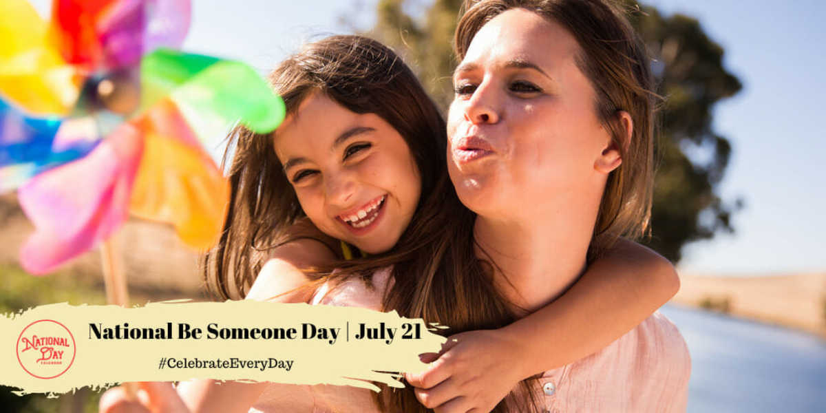 NATIONAL BE SOMEONE DAY - July 21 - National Day Calendar
