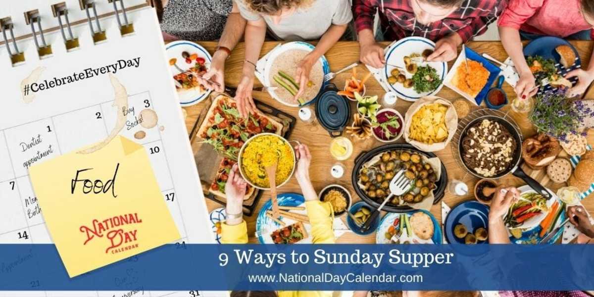 9 WAYS TO SUNDAY SUPPER - National Day Calendar
