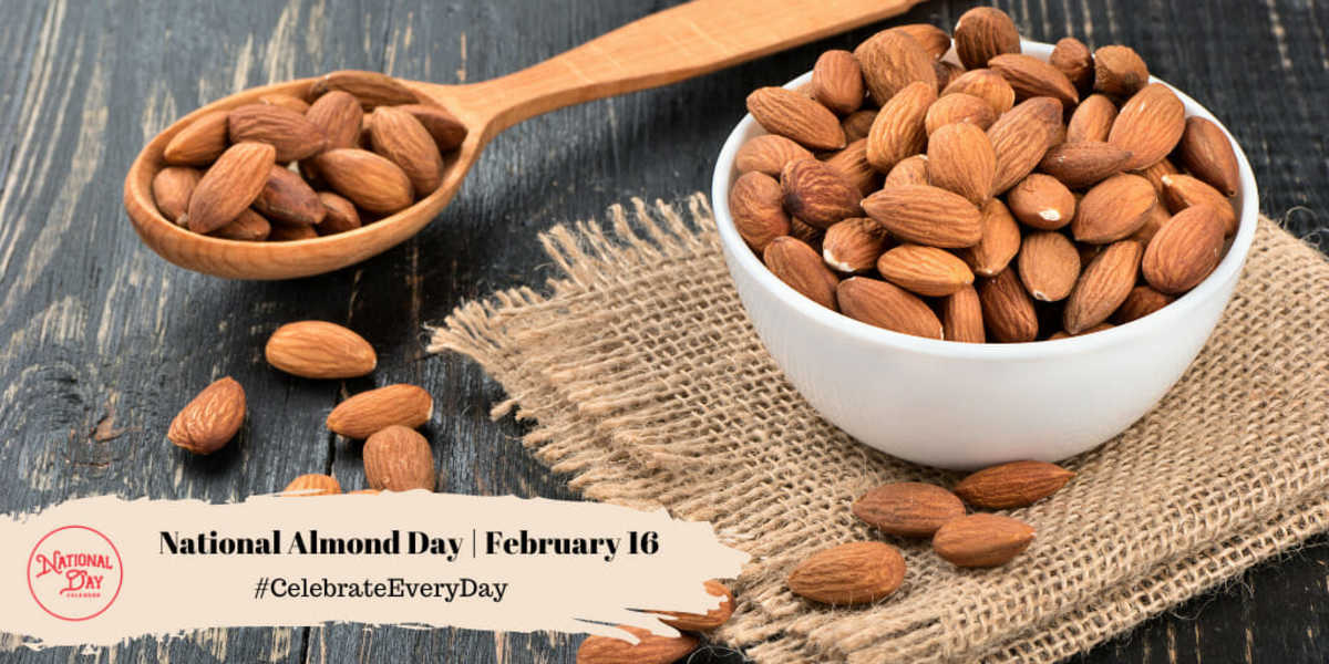 FEBRUARY 16, 2023 | NATIONAL ALMOND DAY | NATIONAL DO A GROUCH A FAVOR ...