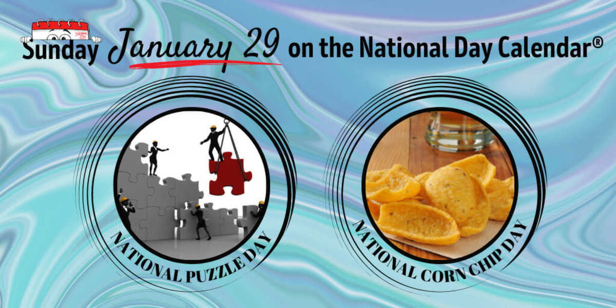 January 29, 2023 | NATIONAL PUZZLE DAY | NATIONAL CORN CHIP DAY ...