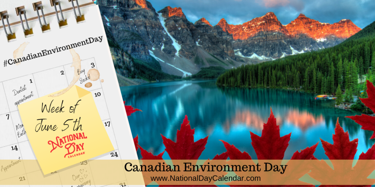 CANADIAN ENVIRONMENT WEEK - Week of June 5 - National Day Calendar