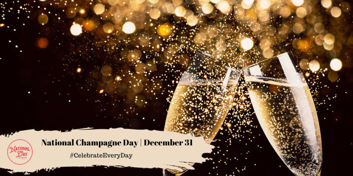 DECEMBER 31, 2022 | NEW YEAR’S EVE | NATIONAL CHAMPAGNE DAY | LEAP ...