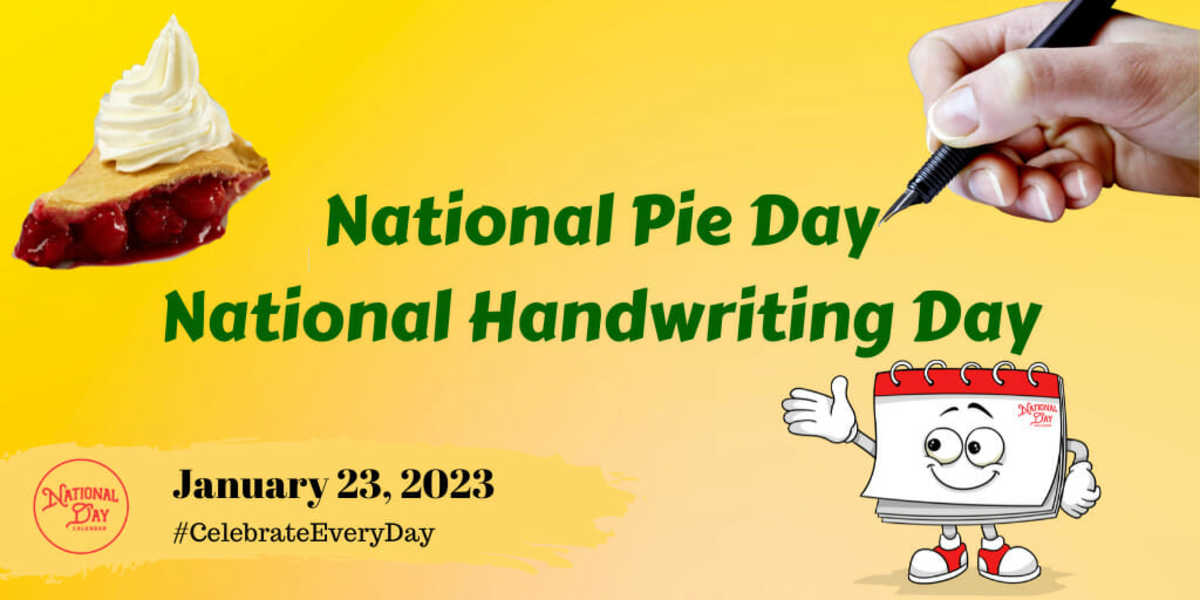 JANUARY 23, 2023 | NATIONAL PIE DAY | NATIONAL HANDWRITING DAY ...