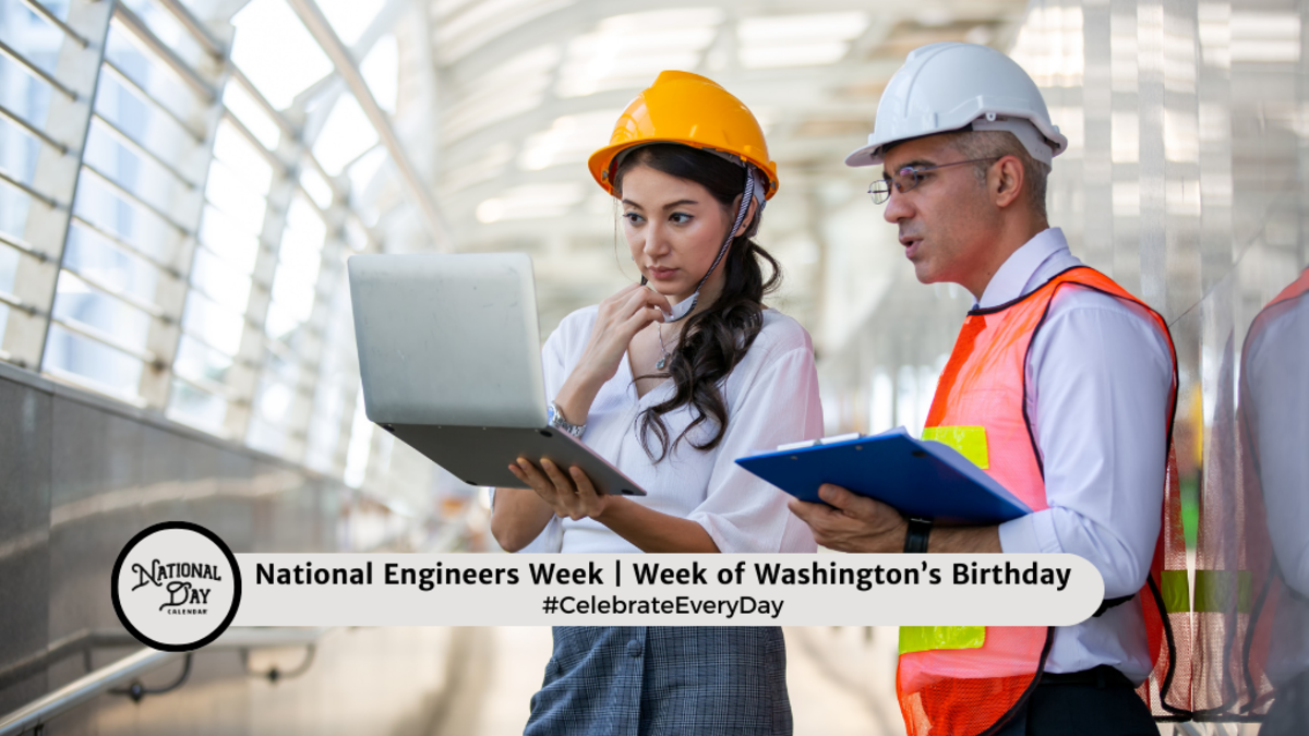 NATIONAL ENGINEERS WEEK - Week of Washington's Birthday Saturday to ...
