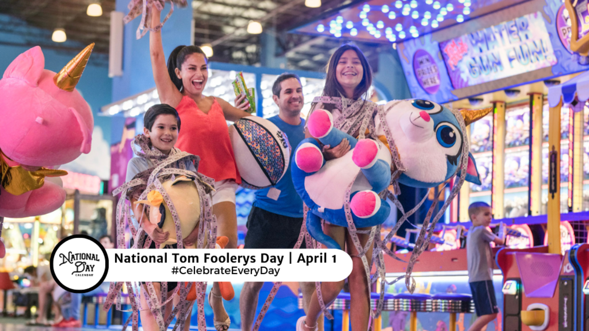 NATIONAL TOM FOOLERYS DAY | April 1 - National Day Calendar