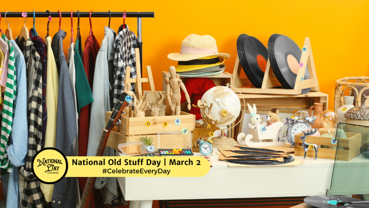 NATIONAL OLD STUFF DAY - March 2 - National Day Calendar